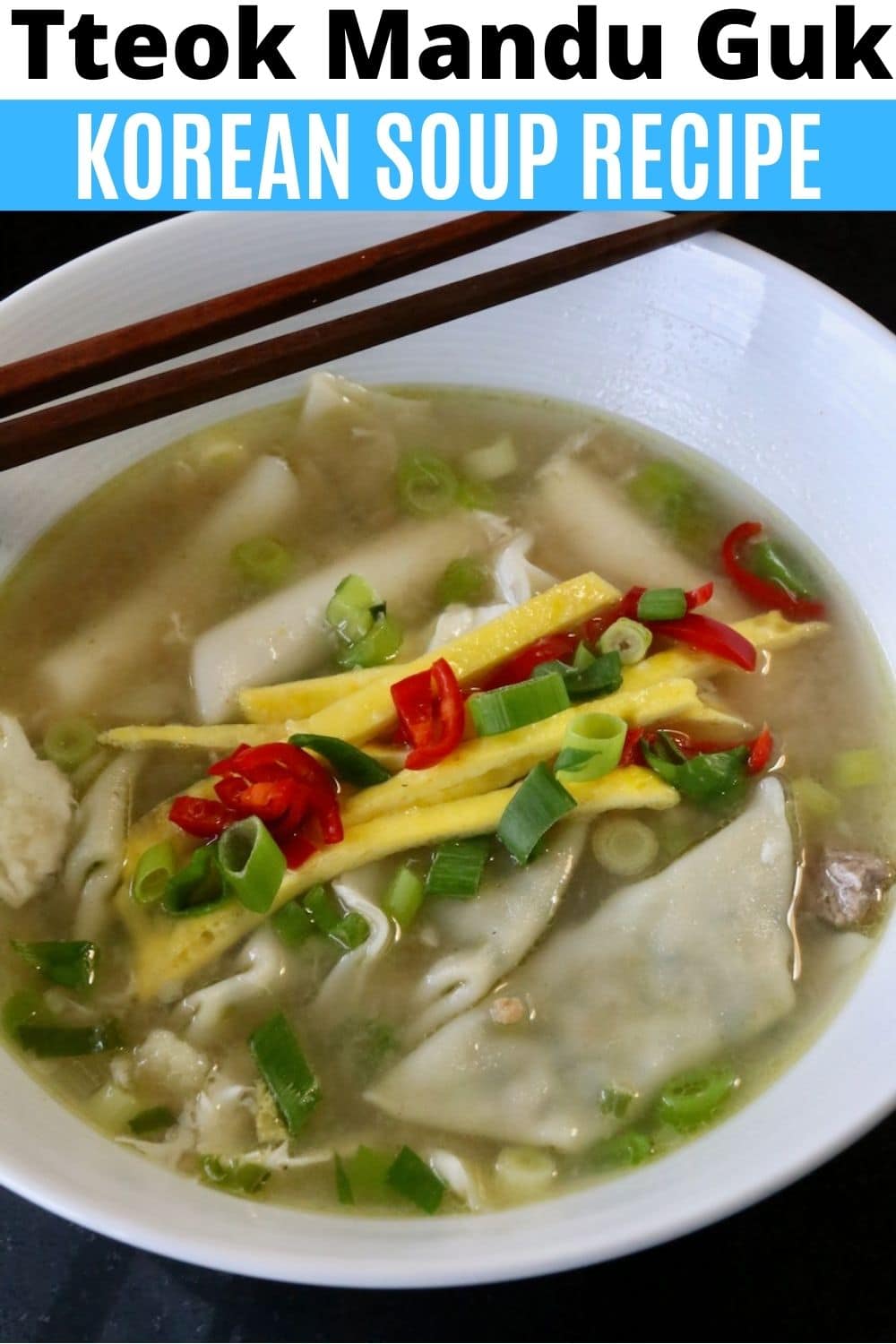 Tteok Mandu Guk Korean Rice Cake Dumpling Soup Recipe