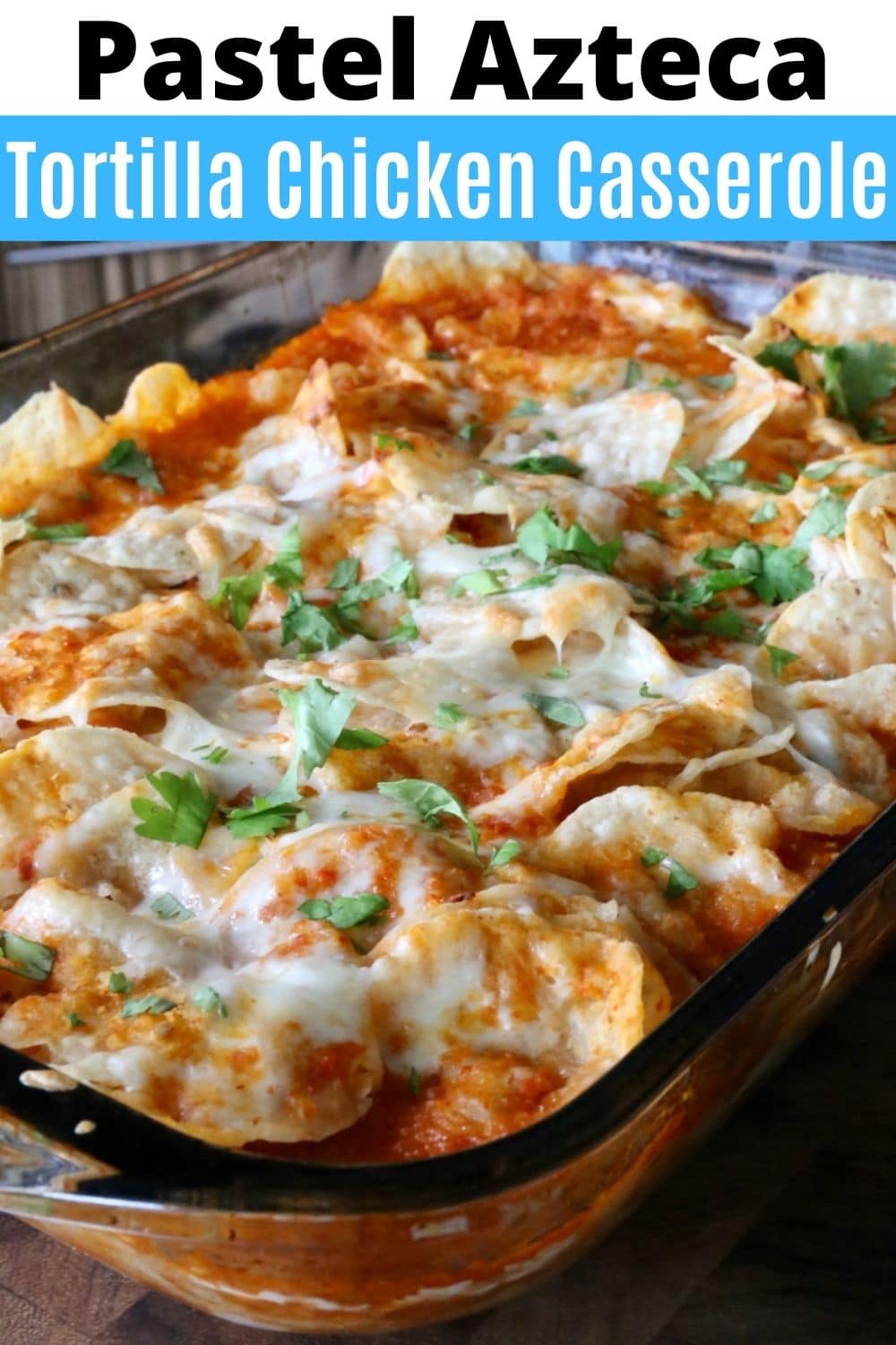 Pastel Azteca Mexican Tortilla Chicken Casserole Recipe