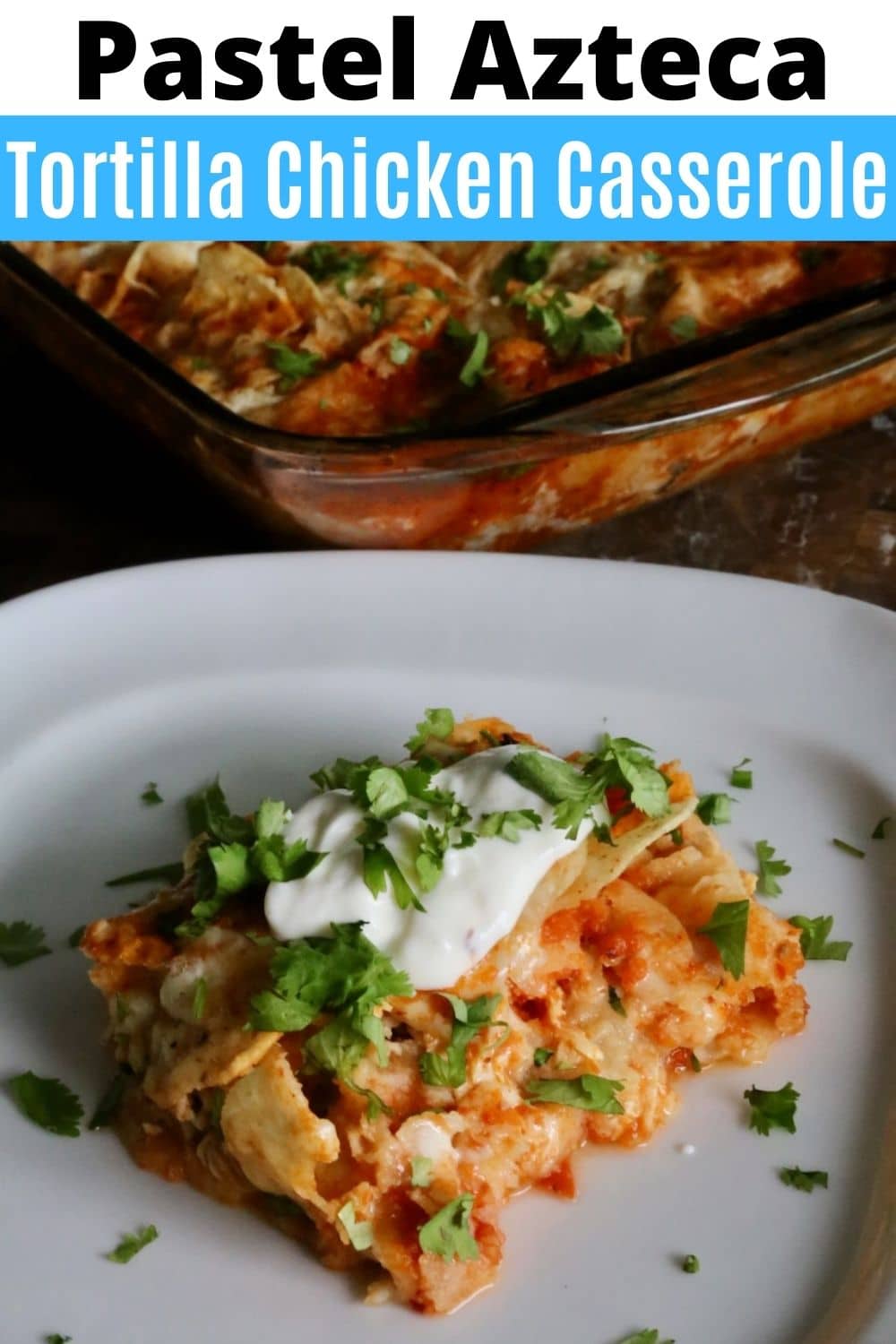 Pastel Azteca Mexican Tortilla Chicken Casserole Recipe